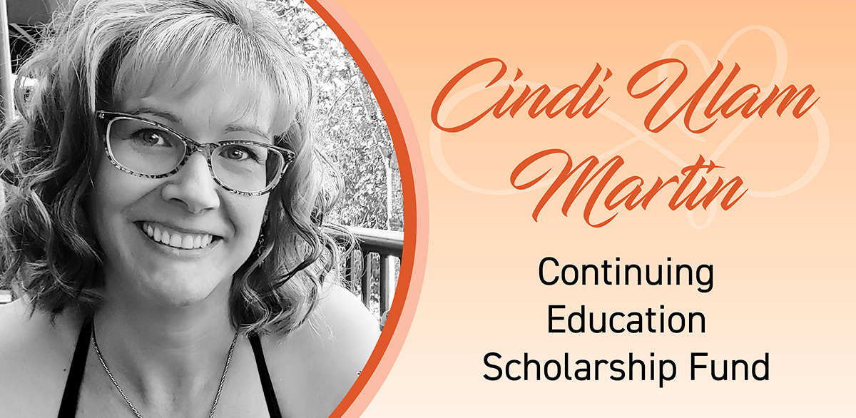 Cindi Ulam Martin Continuing Education Scholarship Fund