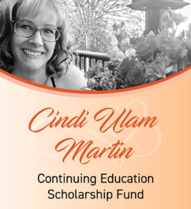 Cindi Ulam Martin Continuing Education Scholarship Fund